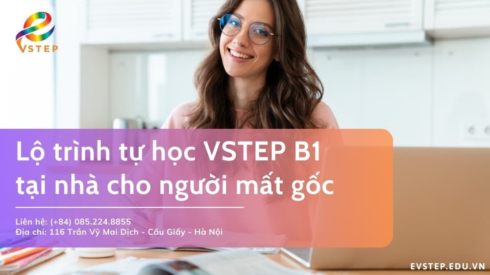 Lộ trình tự học VSTEP B1 hiệu quả tại nhà cho người mất gốc